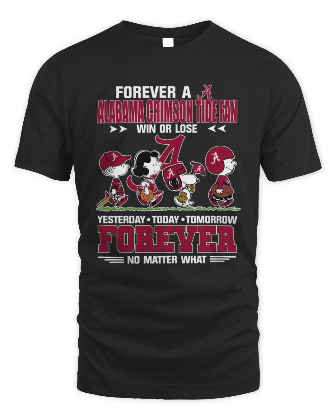 Alabama Crimson Tide With Snoopy Peanuts Forever Fan No Matter What T-Shirt