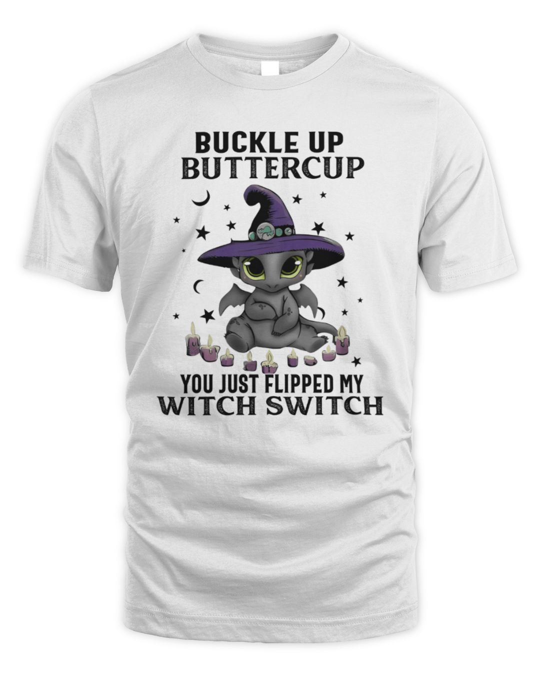 Official Baby Toothless Buckle Up Buttercup You Just Flipped My Witch ...